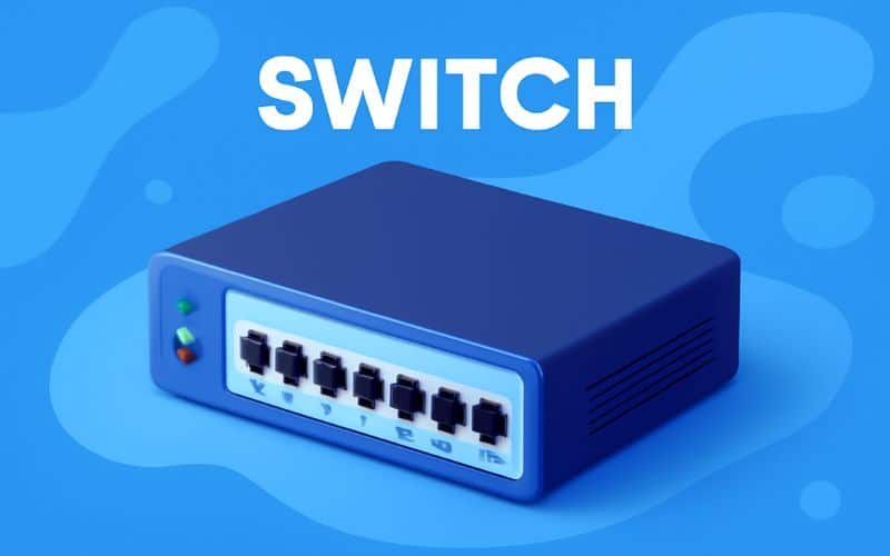 Switch là gì? Phân loại, Đặc điểm & Phân biệt vs Hub và Router